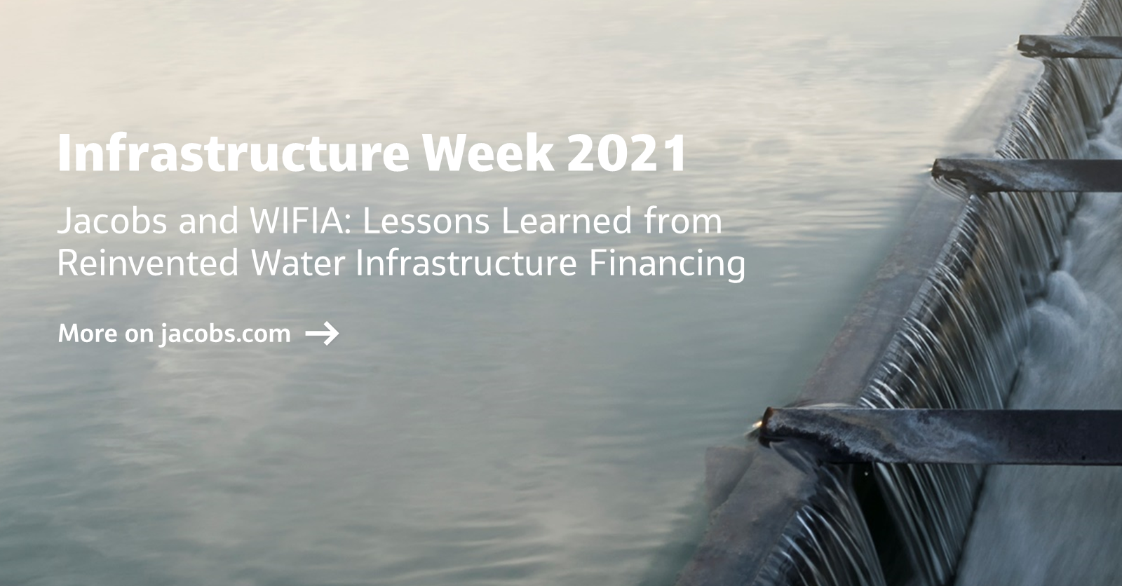 Jacobs and WIFIA: Lessons Learned from Reinvented Water Infrastructure ...