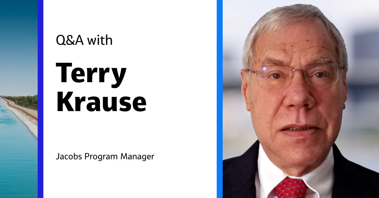 A View on the Future of Water Conveyance: A Q&A with Terry Krause | Jacobs